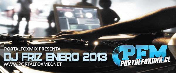 Portalfoxmix » El arte del deejay » 5116: Pack Oficial Dj Friz Enero ...