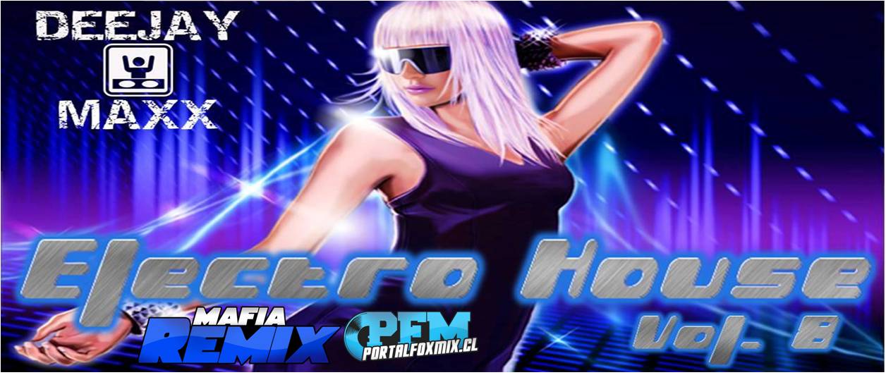 Portalfoxmix » El arte del deejay » ELECTRO HOUSE VOL.8 JULIO 2013 (DJ ...