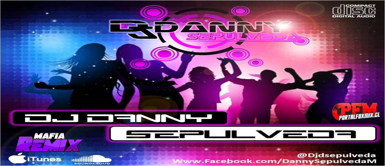 Portalfoxmix » El arte del deejay » Pack Remix Dj Danny Sepulveda
