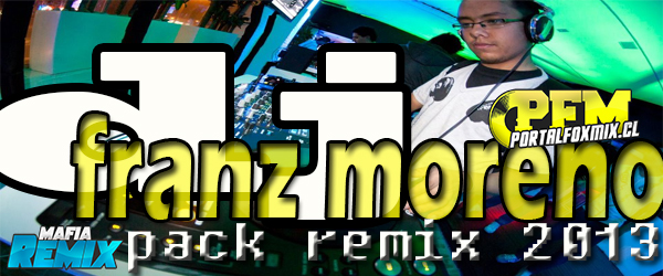 Portalfoxmix » El arte del deejay » Pack Remixes Dj Franz Moreno 2013 ...